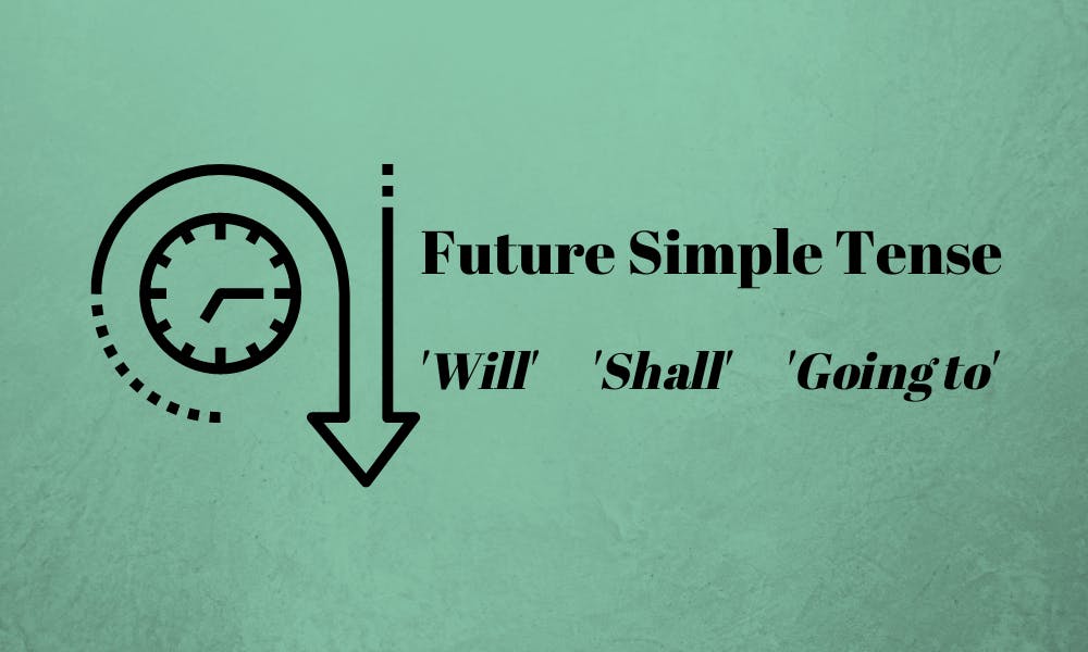 Quick Fire Guide To The Simple Future Tense - Grammar