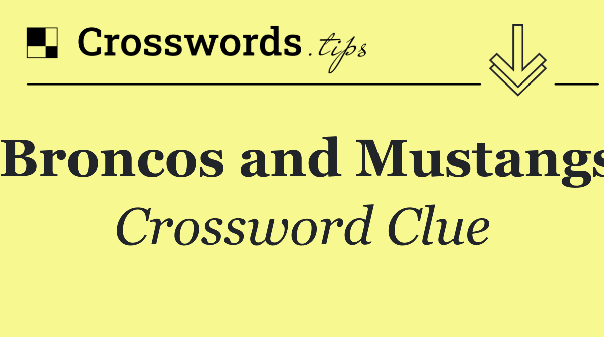 Broncos and Mustangs - Crossword Clue Answer - January 10 2026