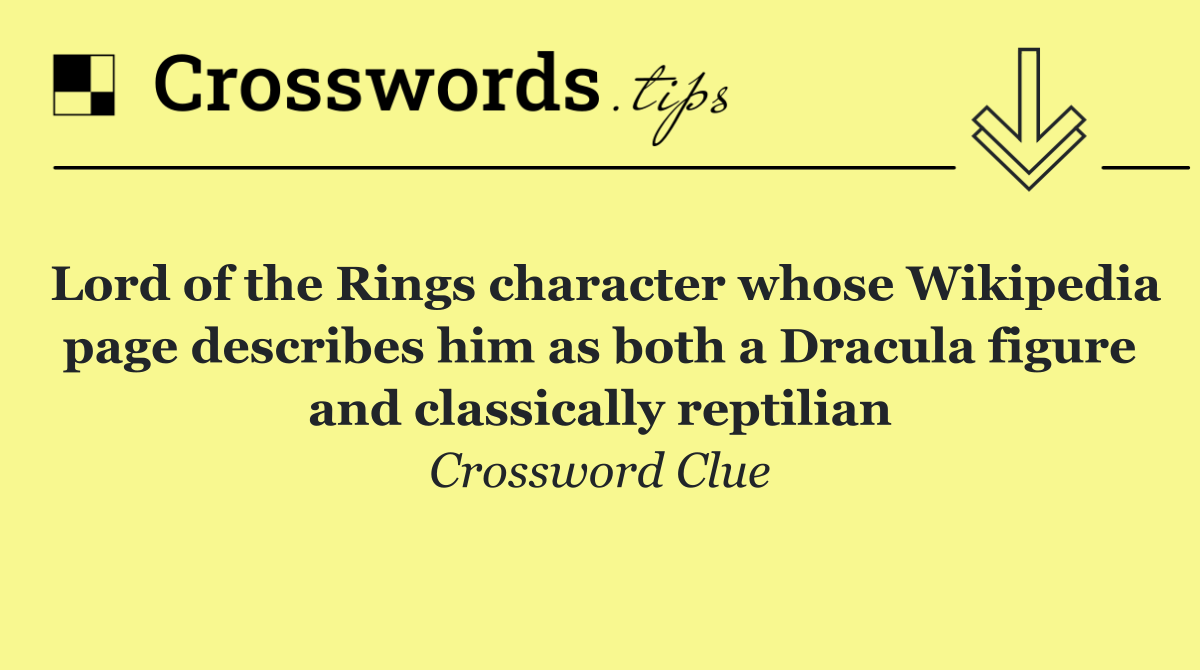 Lord of the Rings character whose Wikipedia page describes him as both ...