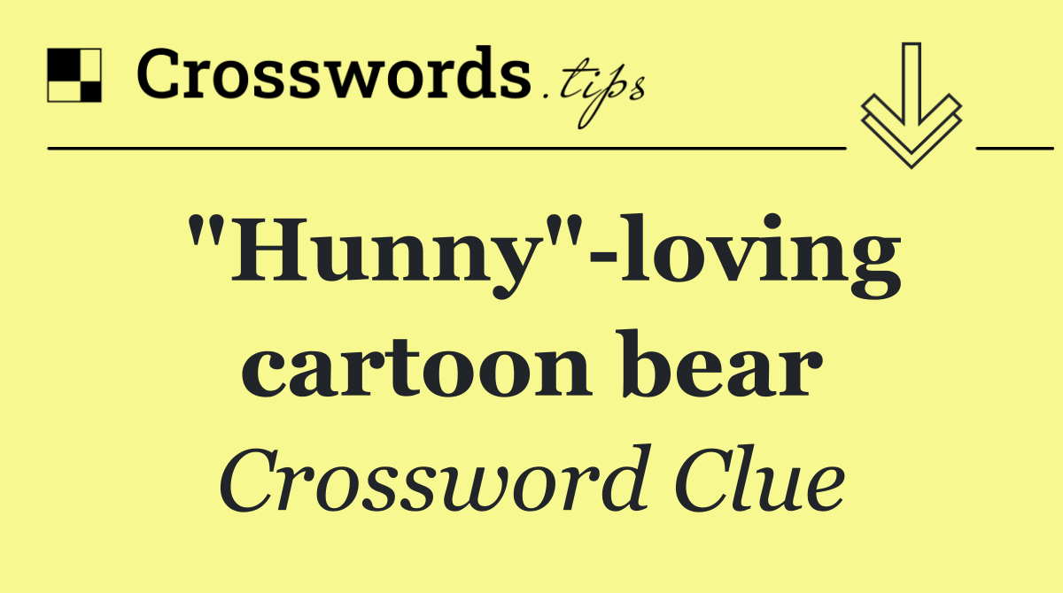 "Hunny" loving cartoon bear - Crossword Clue Answer - June 3 2026